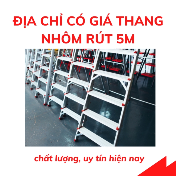 Địa chỉ có giá thang rút 5m chất lượng, uy tín hiện nay
