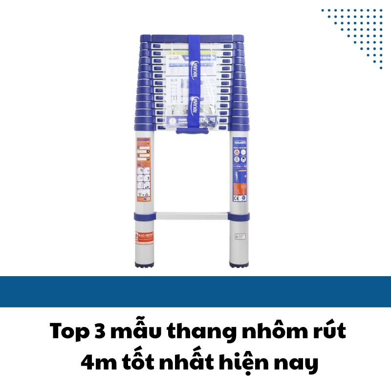 Top 3 mẫu thang nhôm rút 4m tốt nhất hiện nay