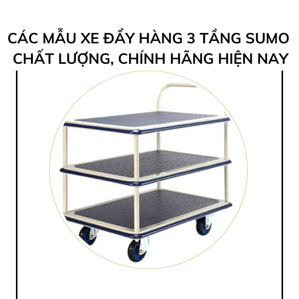Các mẫu xe đẩy hàng 3 tầng Sumo chất lượng, chính hãng hiện nay