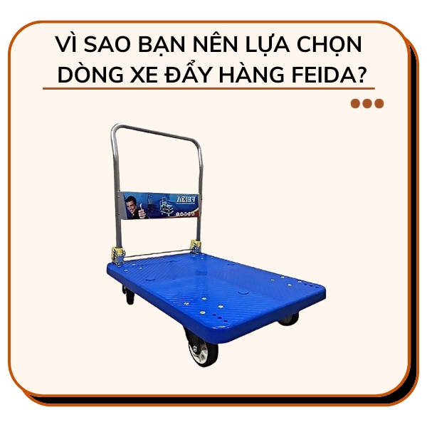 Vì sao bạn nên lựa chọn dòng xe đẩy hàng Feida?